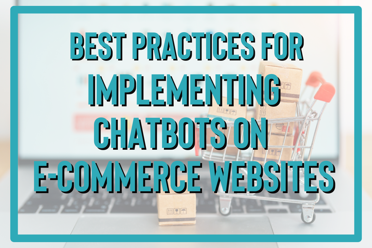 Go-to-Guide: Implementing Chatbots on E-Commerce Websites